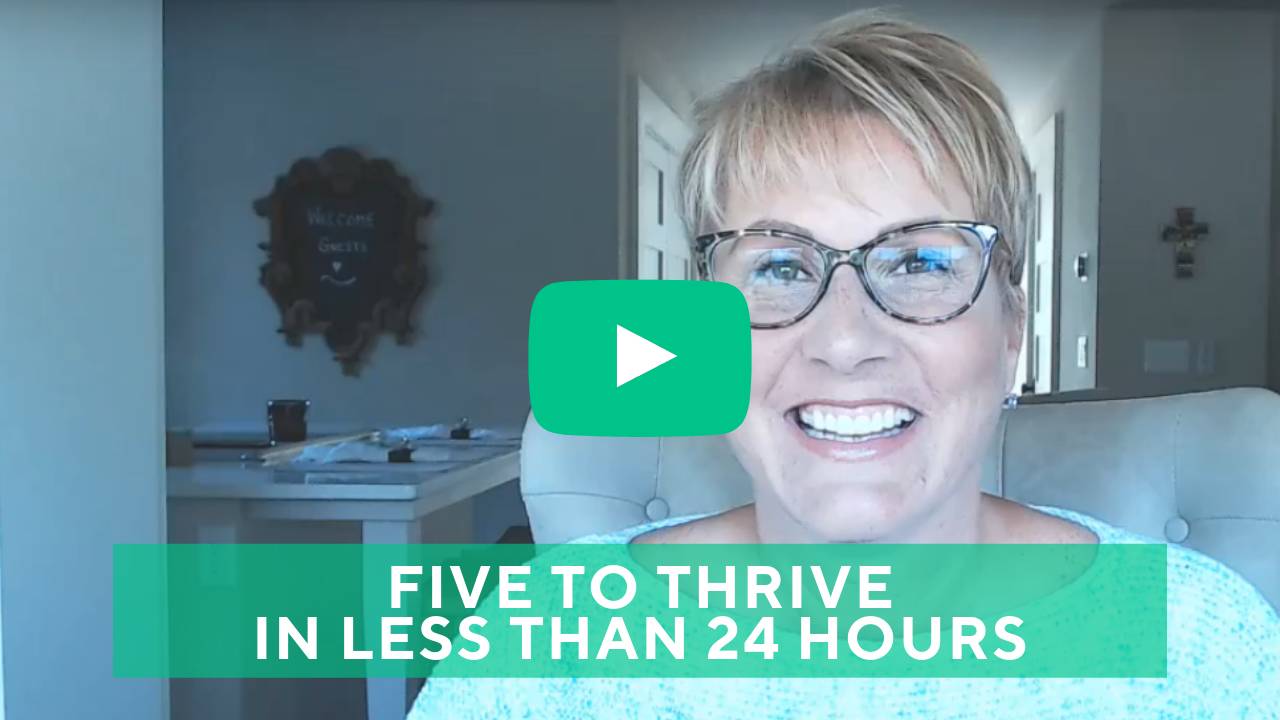 Five to Thrive in Less Than 24 hours