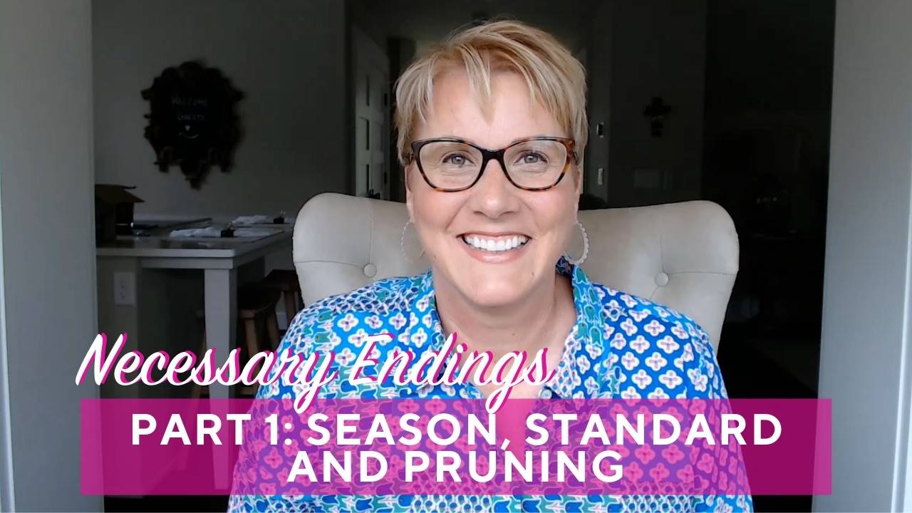 Necessary Endings (Part 1) Season, Standard and Pruning