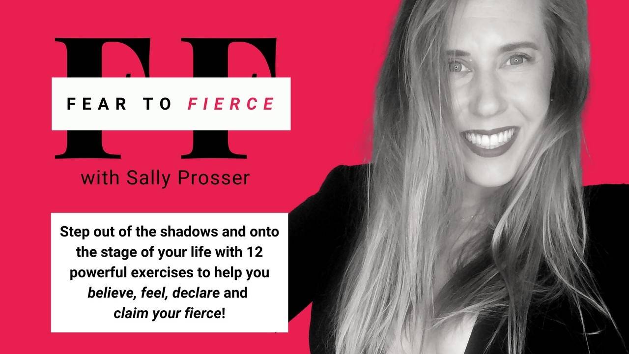 Fear to Fierce with Sally Prosser