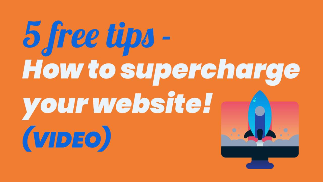5 FREE tips for SUPERCHARGING your website