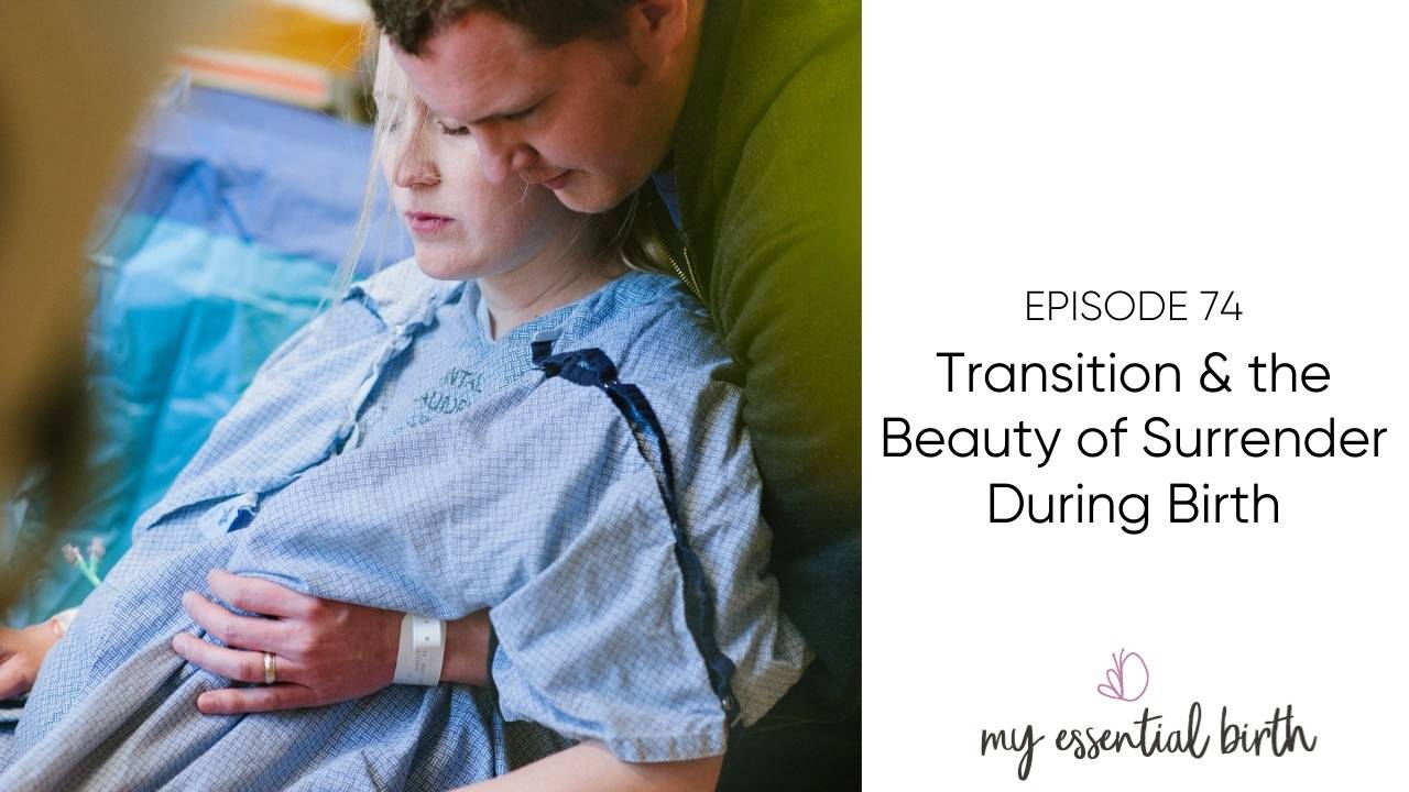 Transition & the Beauty of Surrender During Birth