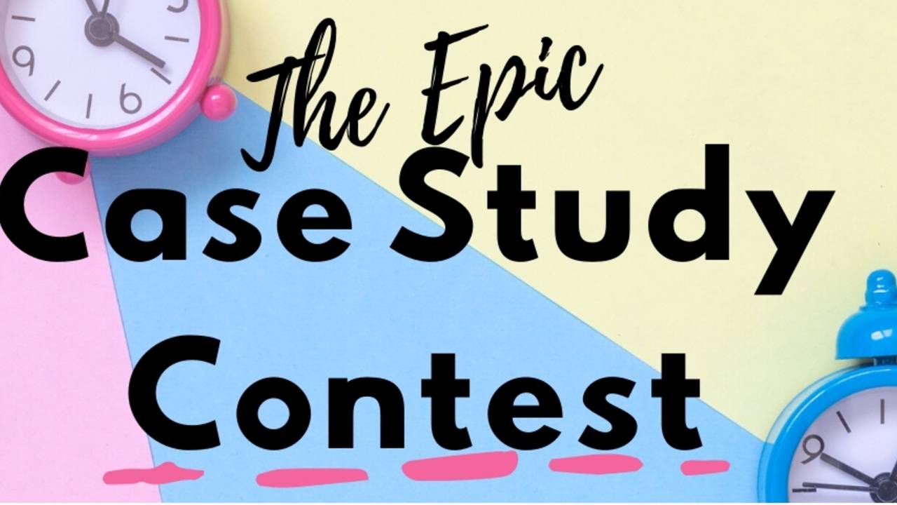 The Epic Case Study Contest
