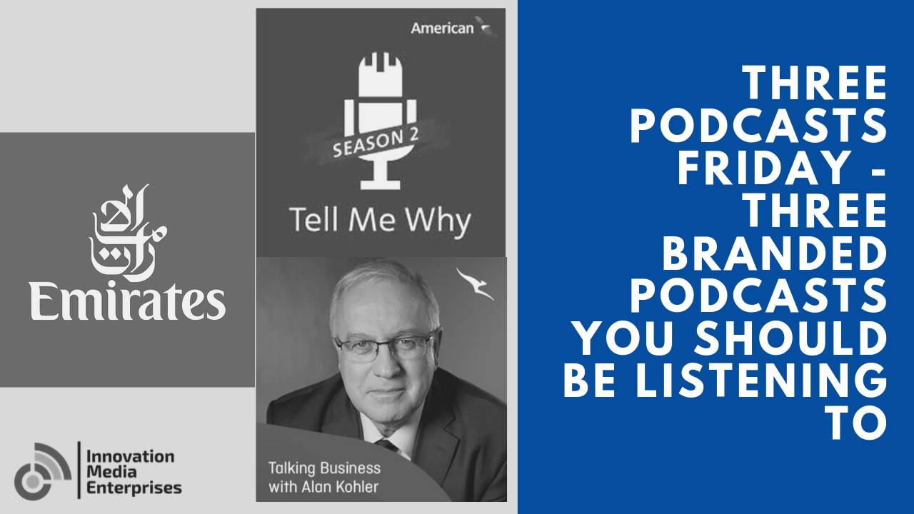 Three Podcasts Friday - Three Branded Podcasts You Should Be Paying ...