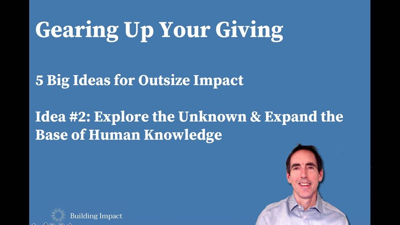 Expanding the Base of Human Knowledge with Your Giving
