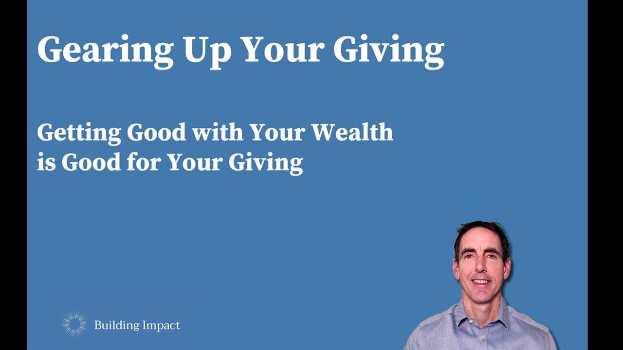 Getting Good with Your Wealth is Good for Your Giving