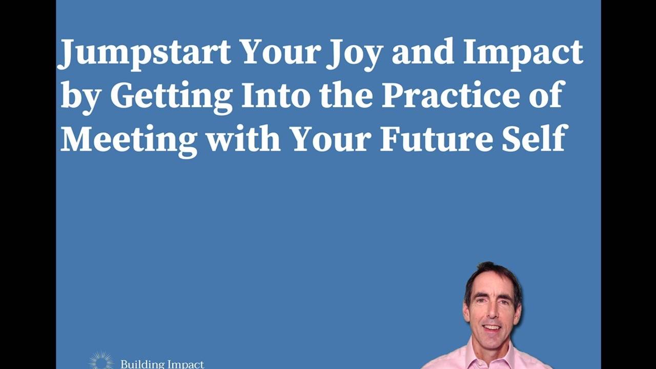 Getting into the Practice of Meeting with Your Future Self