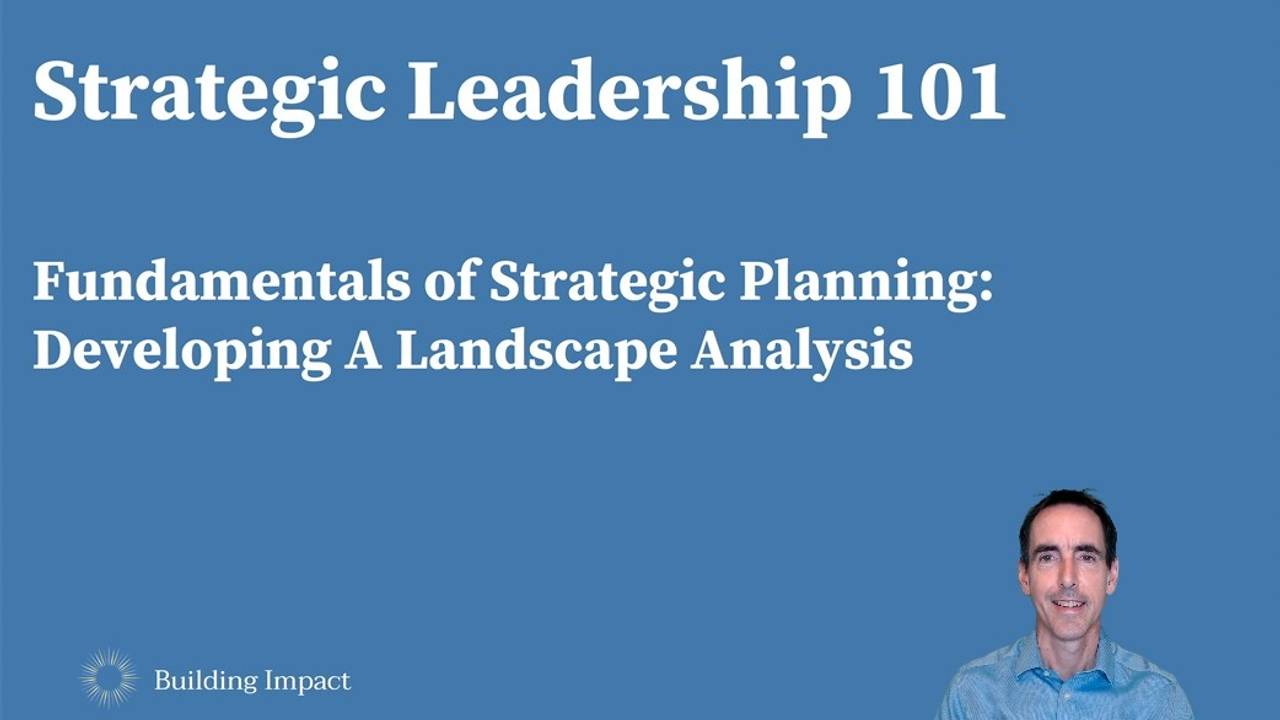 Strategic Leadership 101: Developing a Landscape Analysis