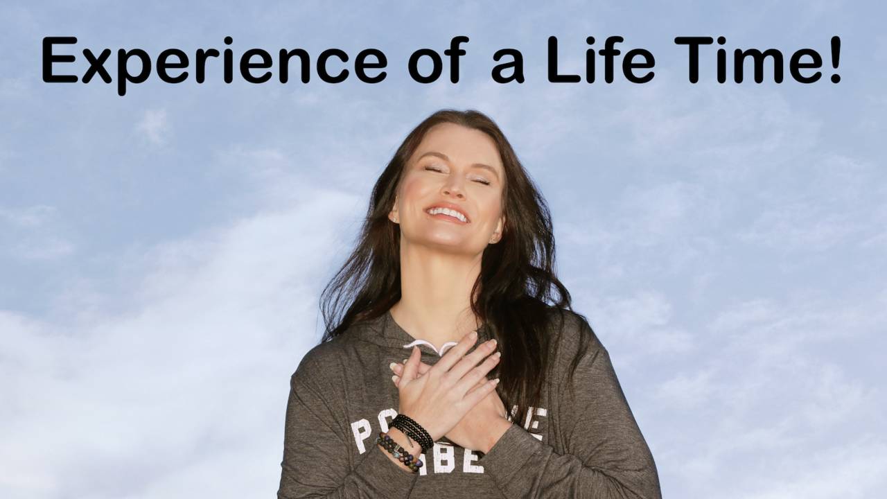 The Experience of a 'Life Time'!