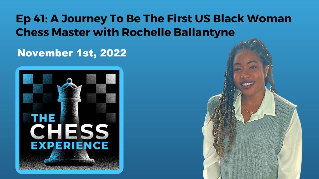 A Journey To Be 1st US Black Woman Chess Master - Rochelle Ballantyne