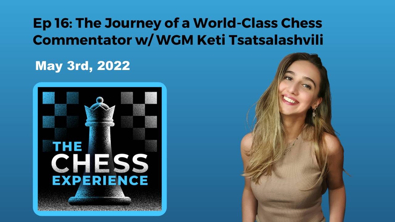The Journey of a World-Class Chess Commentator w/ Keti Tsatsalashvili