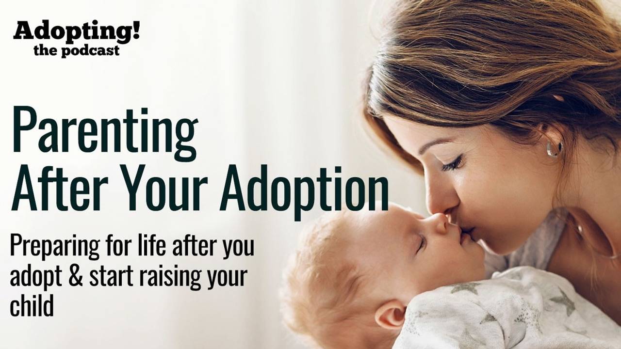 Preparing For Parenting & Life After Your Adoption