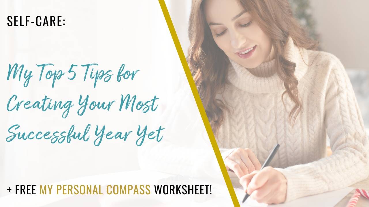 My Top 5 Tips for Creating Your Most Successful Year Yet