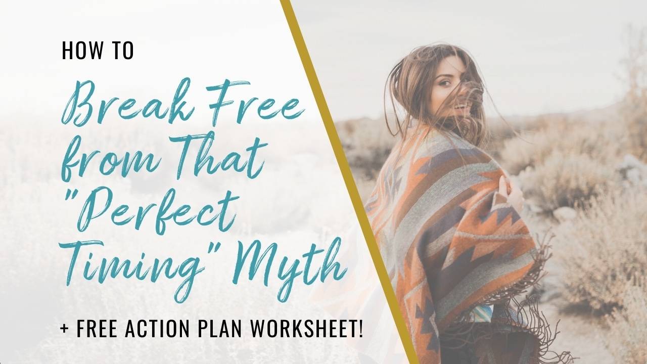 How to Step Out of that “Perfect Timing” Myth