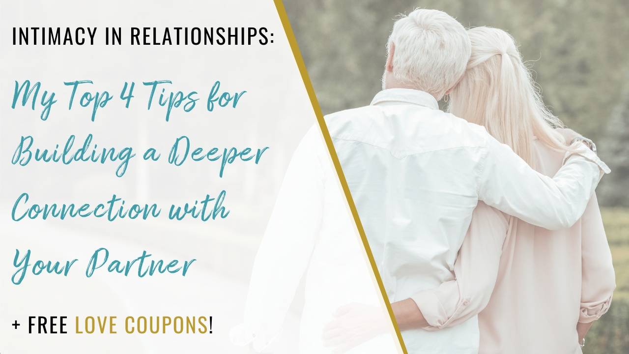 My Top 4 Tips for Building a Deeper Connection with Your Partner