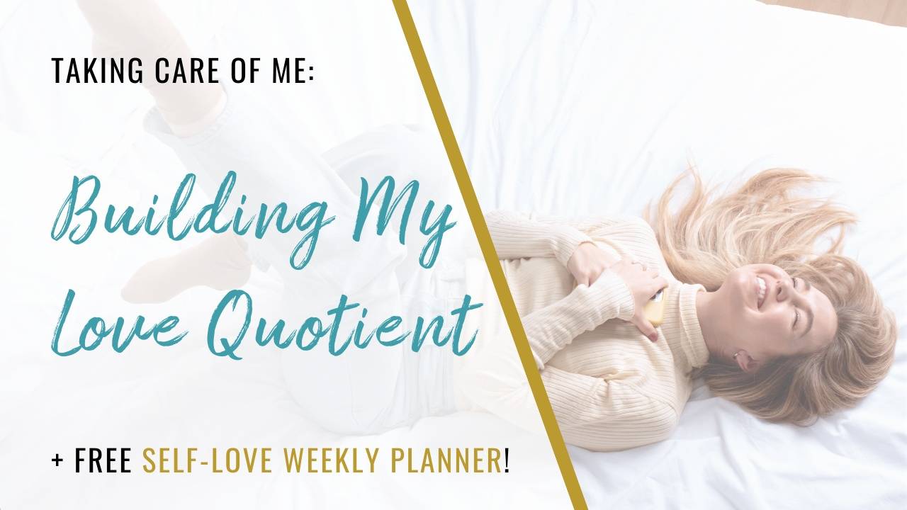 Taking Care of ME: Building My Love Quotient