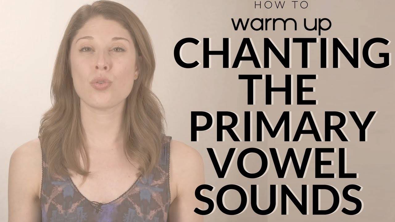 Chanting the Primary Vowel Sounds (Resonance)