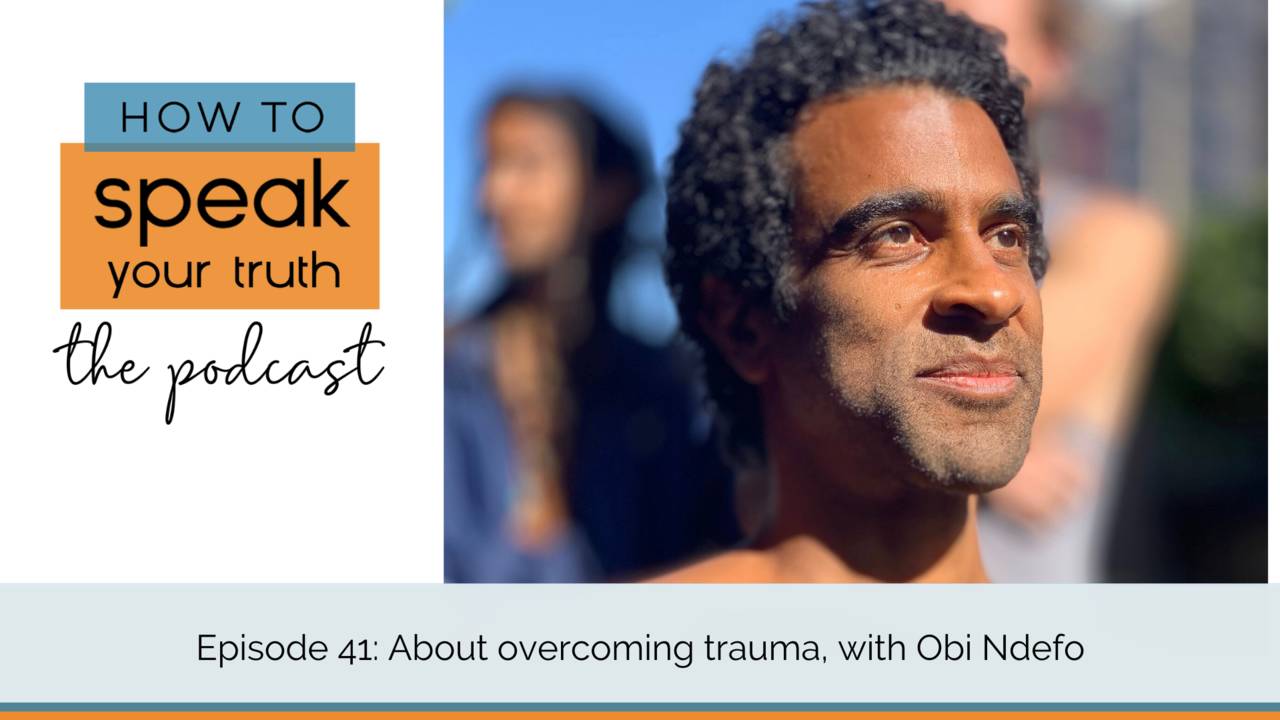 Episode 41: About overcoming trauma, with Obi Ndefo