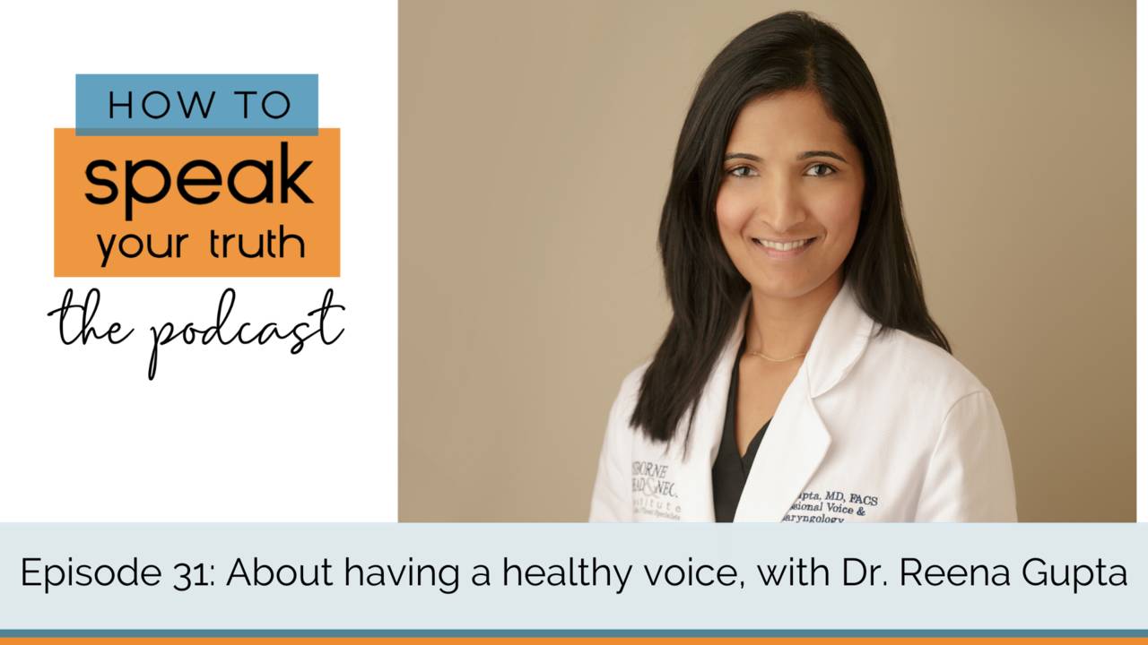Episode 31: About having a healthy voice, with Dr. Reena Gupta