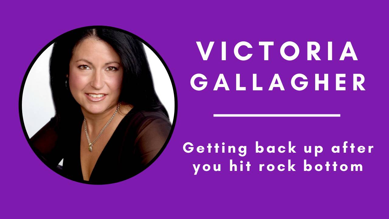 Victoria Gallagher talks about hitting rock bottom