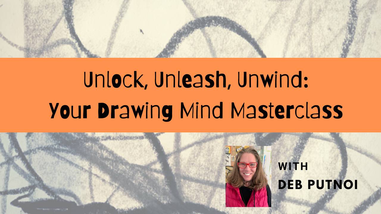 Unlock, Unleash, Unwind: Your Drawing Mind Masterclass
