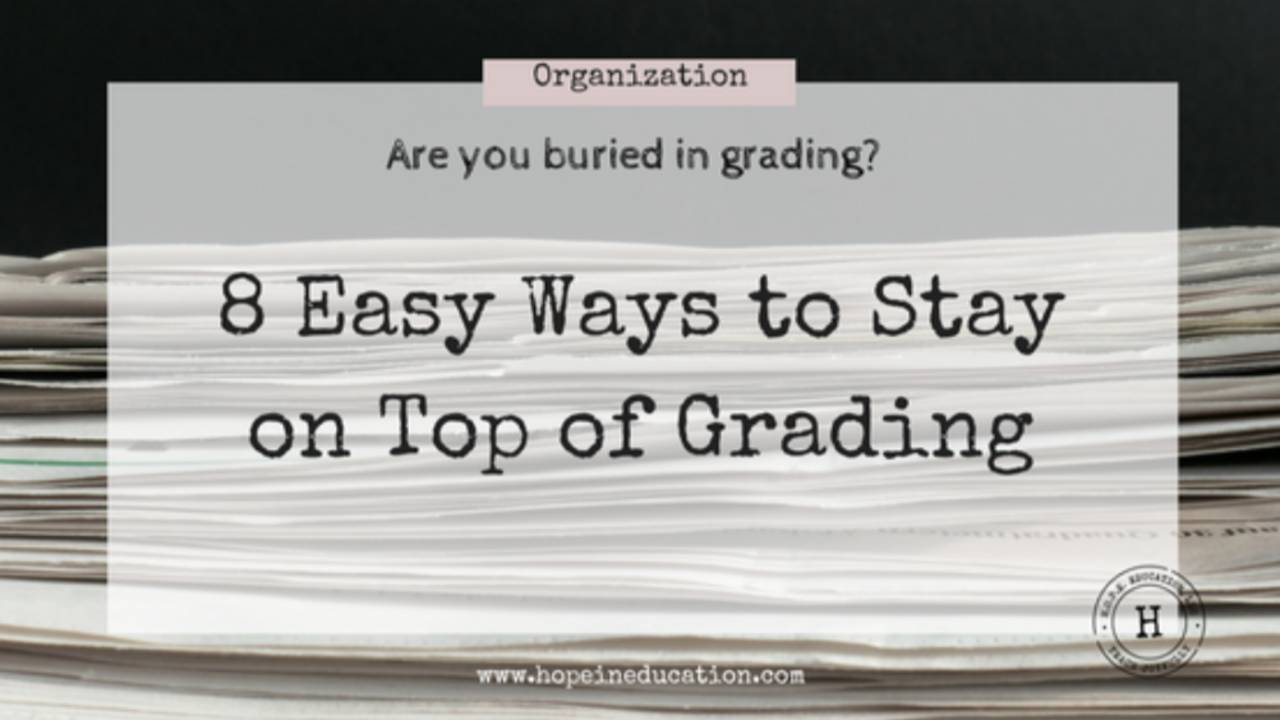 8 Easy Ways to Stay on Top of Grading