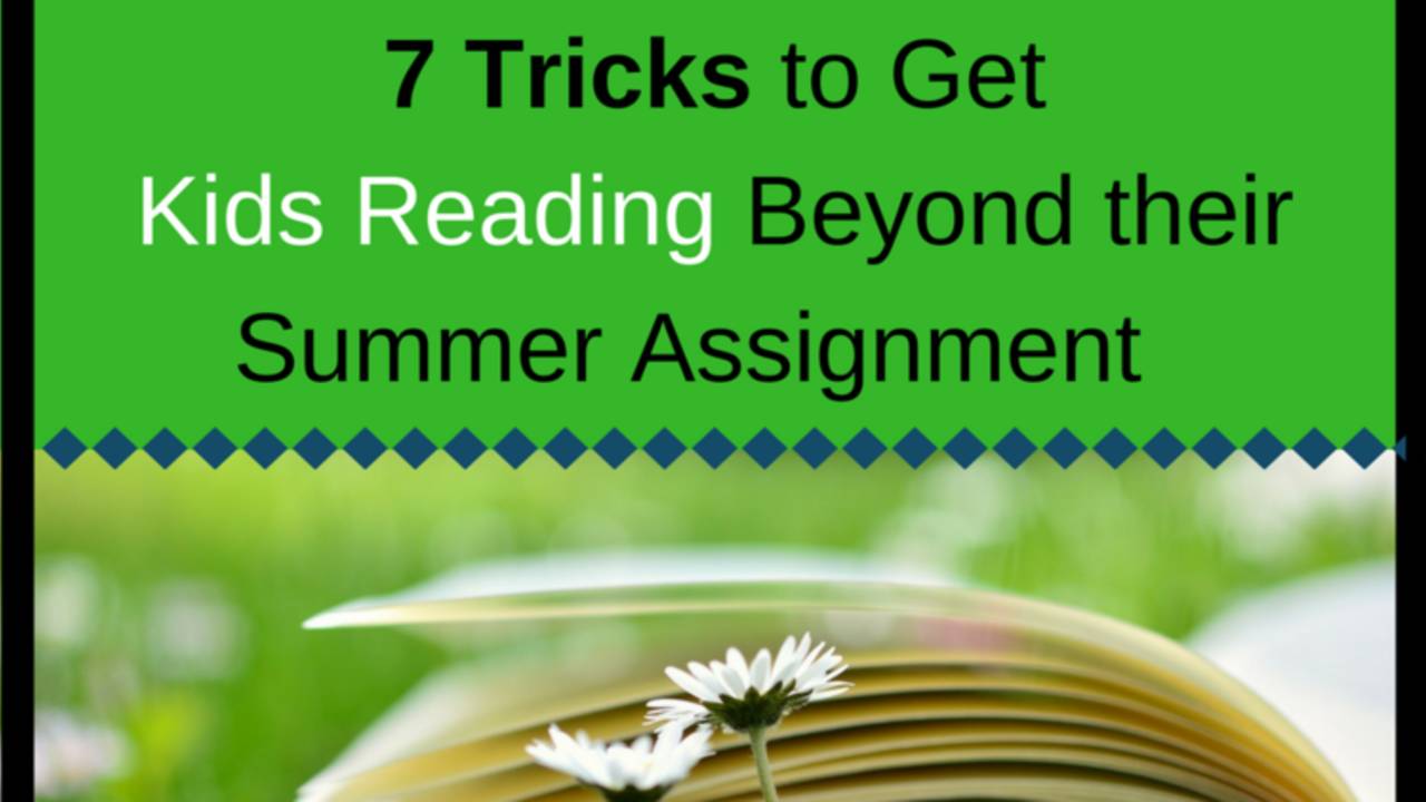 7 Tricks to Get Kids Reading This Summer