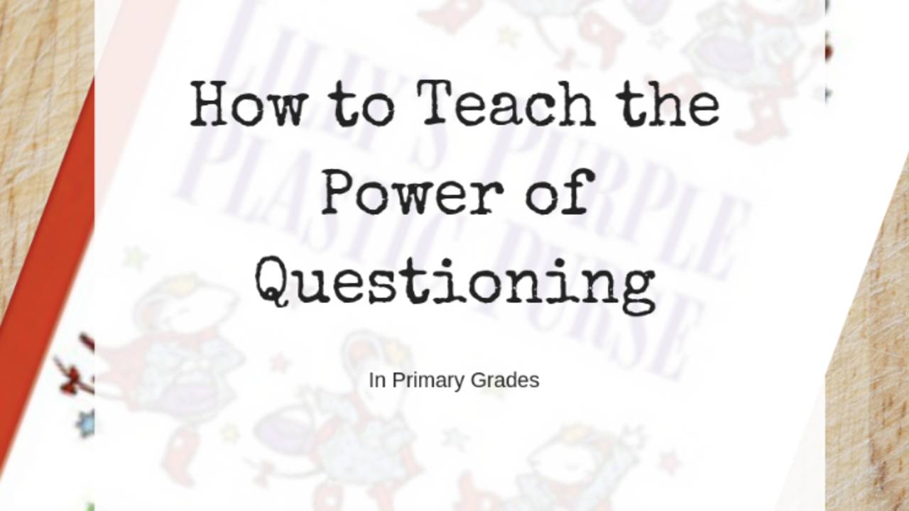 How to Teach Questioning in Primary Grades