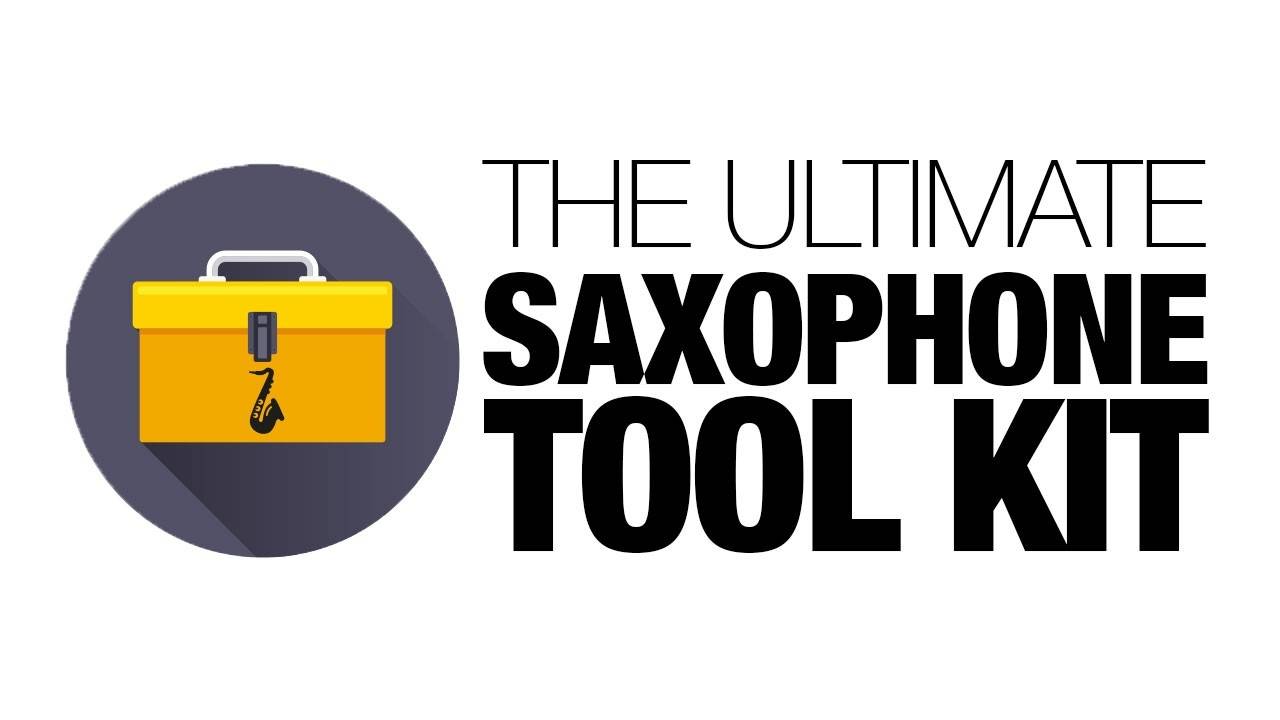 The Ultimate Saxophone Tool Kit