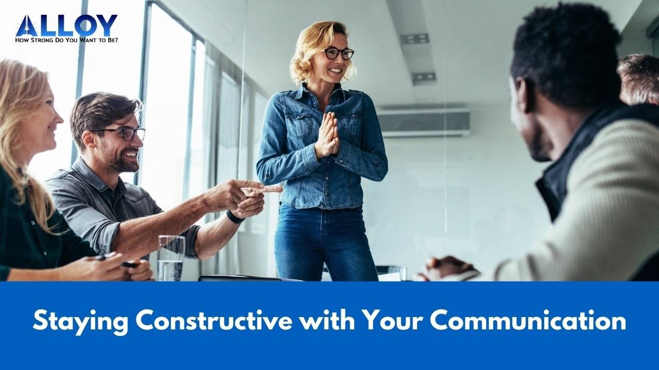 Stay Constructive with Communication