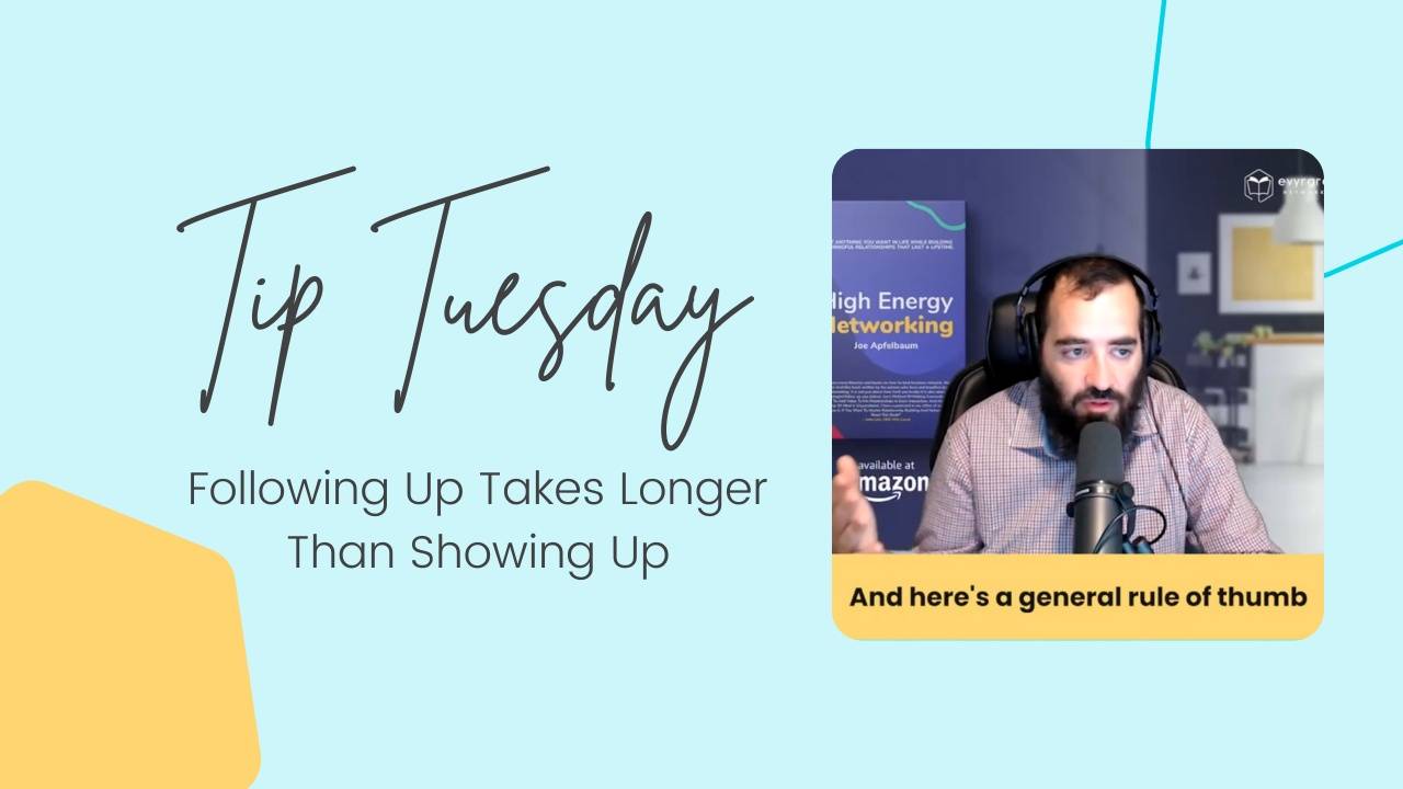 Tip Tuesday - Following Up Takes Longer Than Showing Up