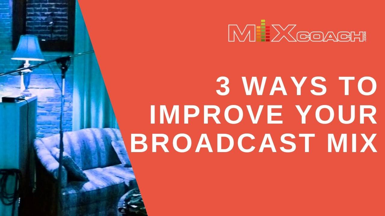 How to improve your broadcast mix