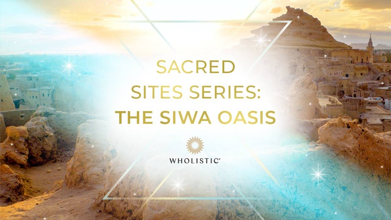 Sacred Sites Series: The Siwa Oasis