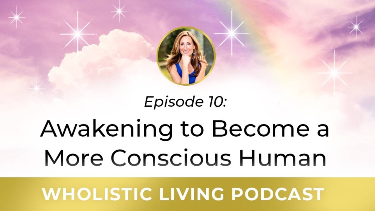 Awakening to Become a More Conscious Human