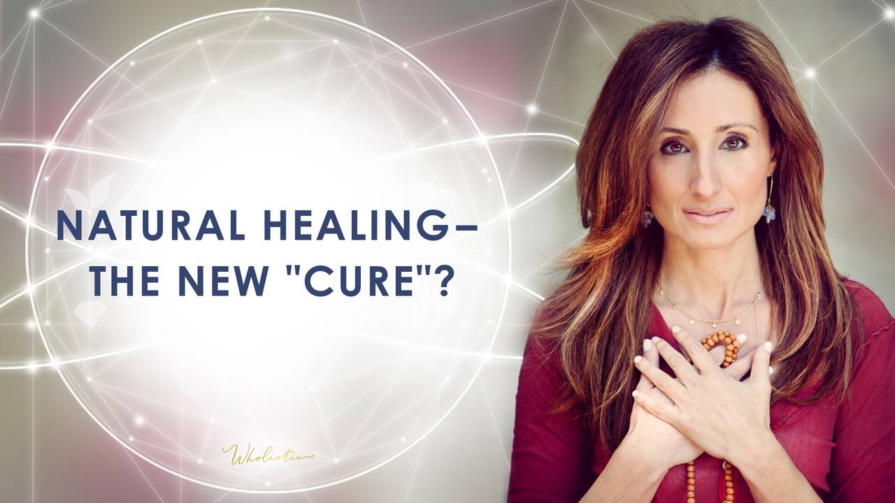 Why Natural Healing Is The New “Cure”