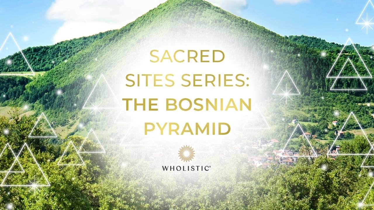 Sacred Sites Series: The Bosnian Pyramid