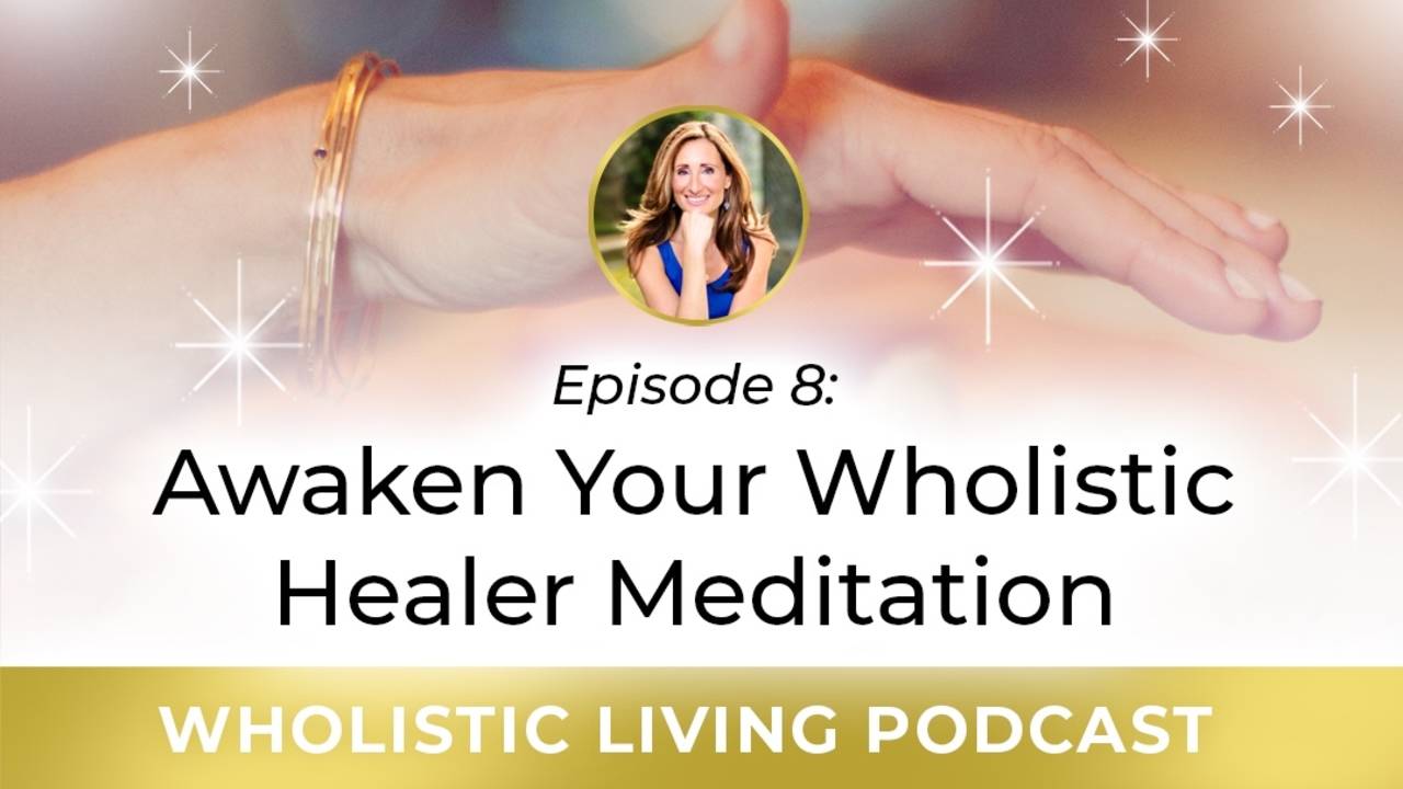 Awaken Your Wholistic Healer Meditation