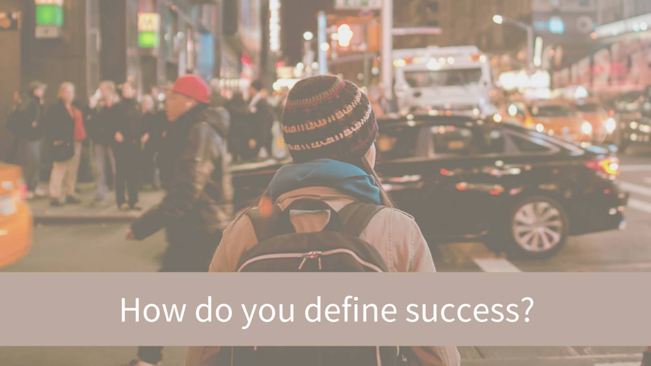 How do you define success?