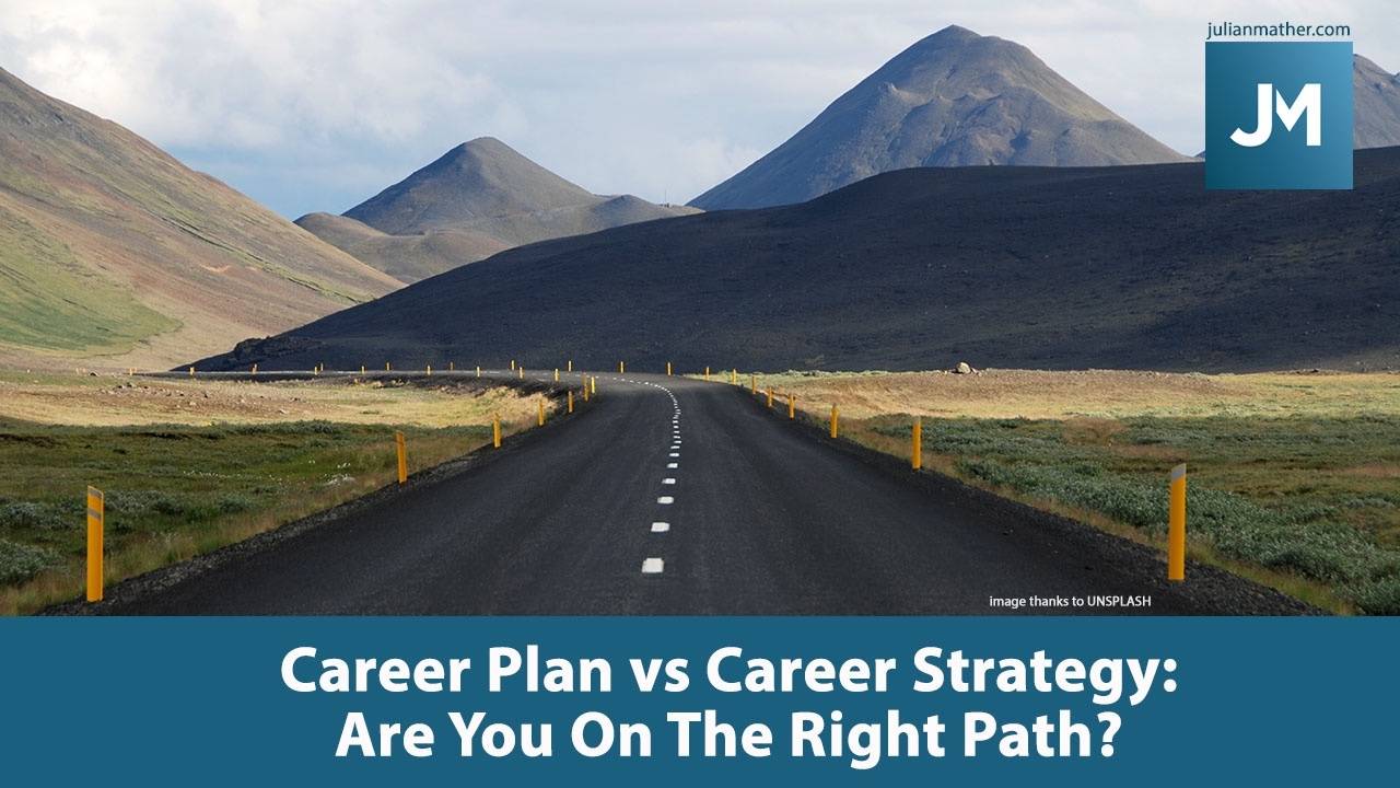 Career Strategy vs. Career Plan: Which Road Are You On?