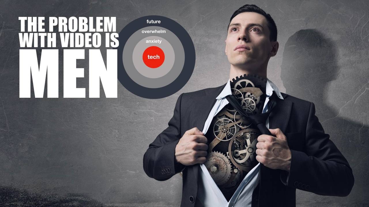 The Problem With Video Is Men