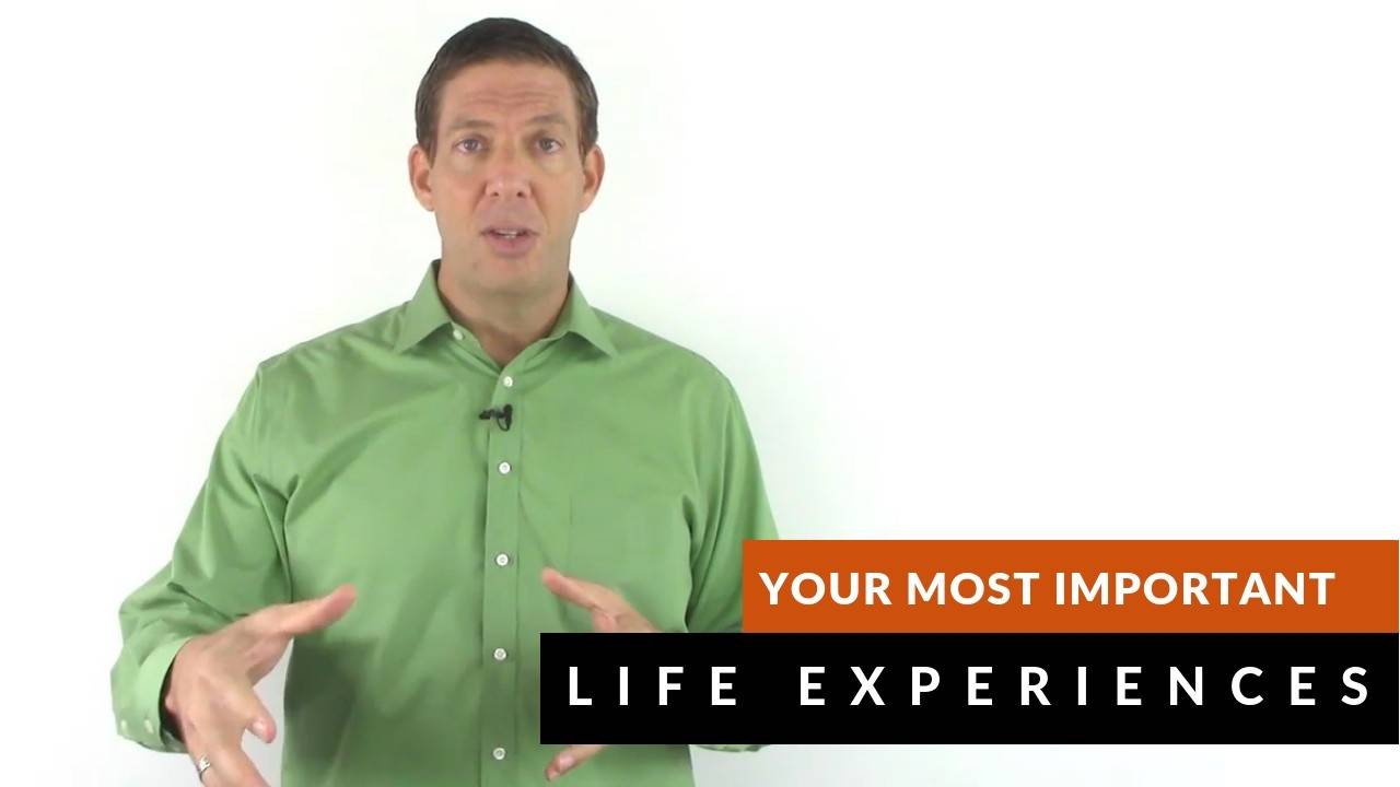 Your Most Important Life Experiences