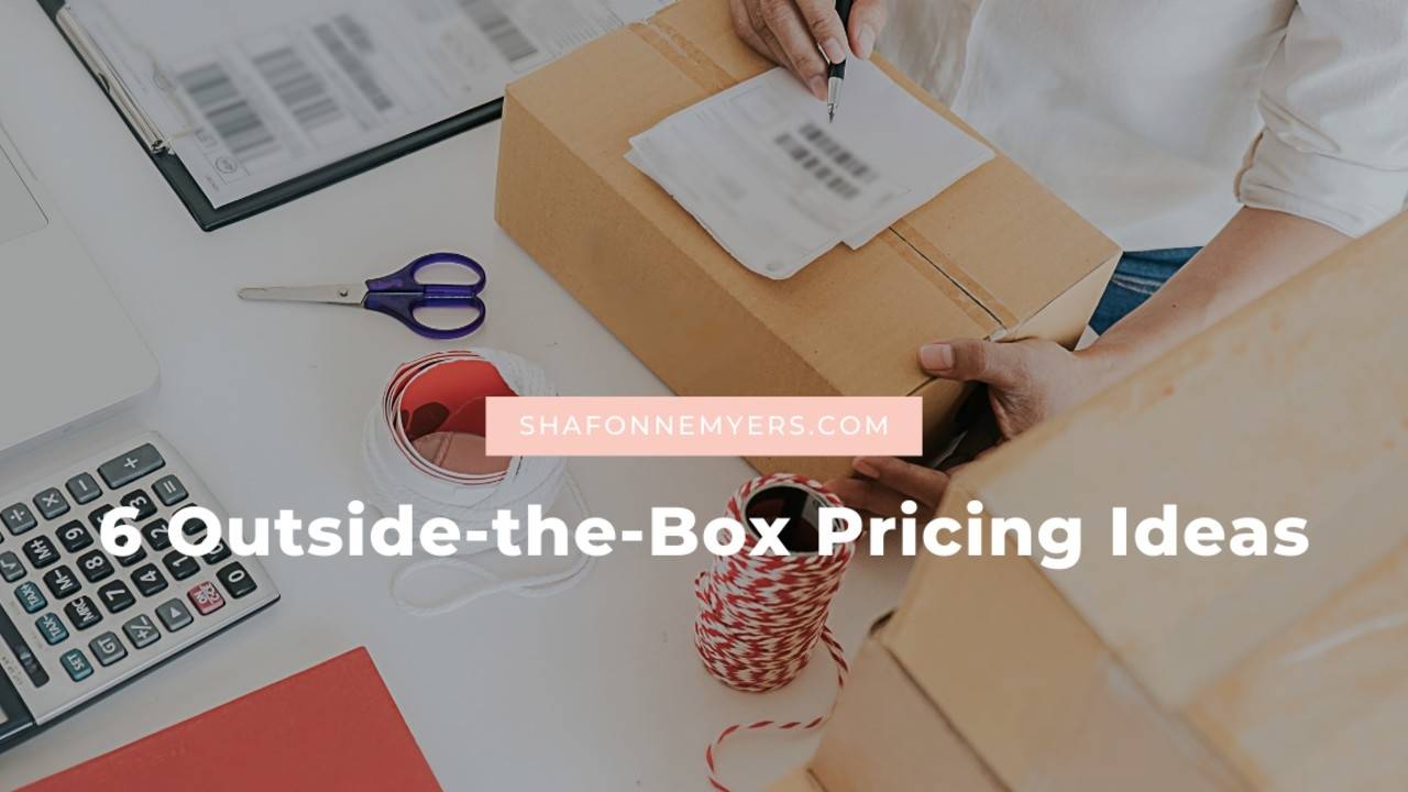 Get Creative with Your Pricing – 6 Outside-the-Box Pricing Ideas
