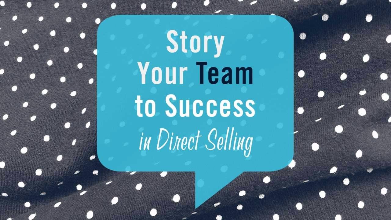 Story Your Team to Success in Direct Selling