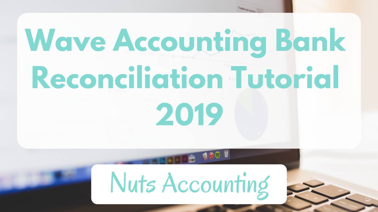 Wave Accounting Bank Reconciliation Tutorial 2019