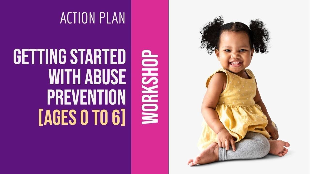 Getting Started With Abuse Prevention (Ages 0 to 6 yrs)