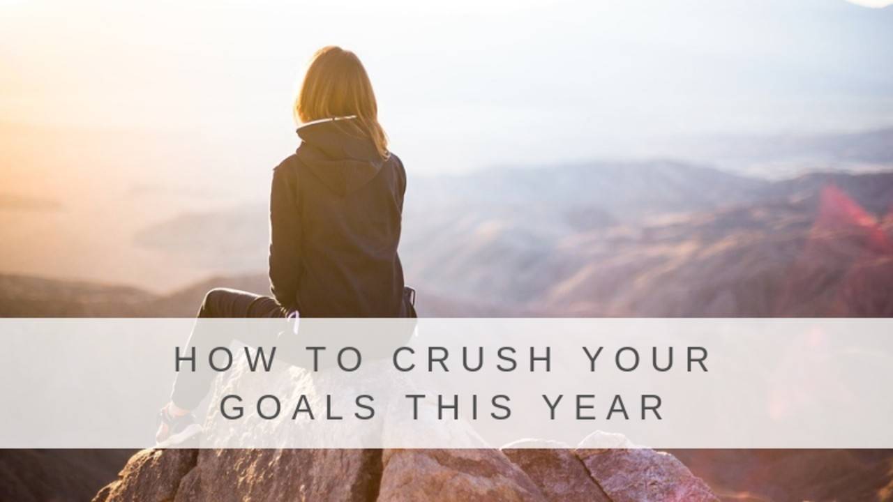 How to Crush Your Goals this Year
