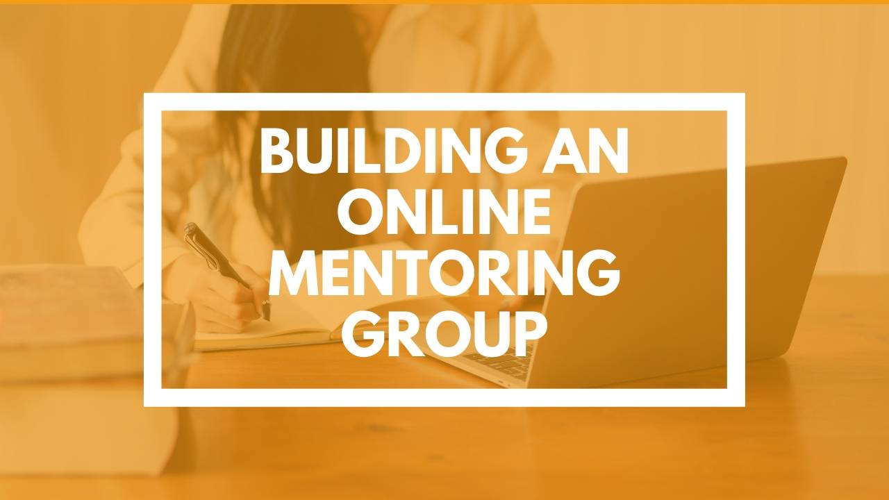 Building an Online Mentoring Group