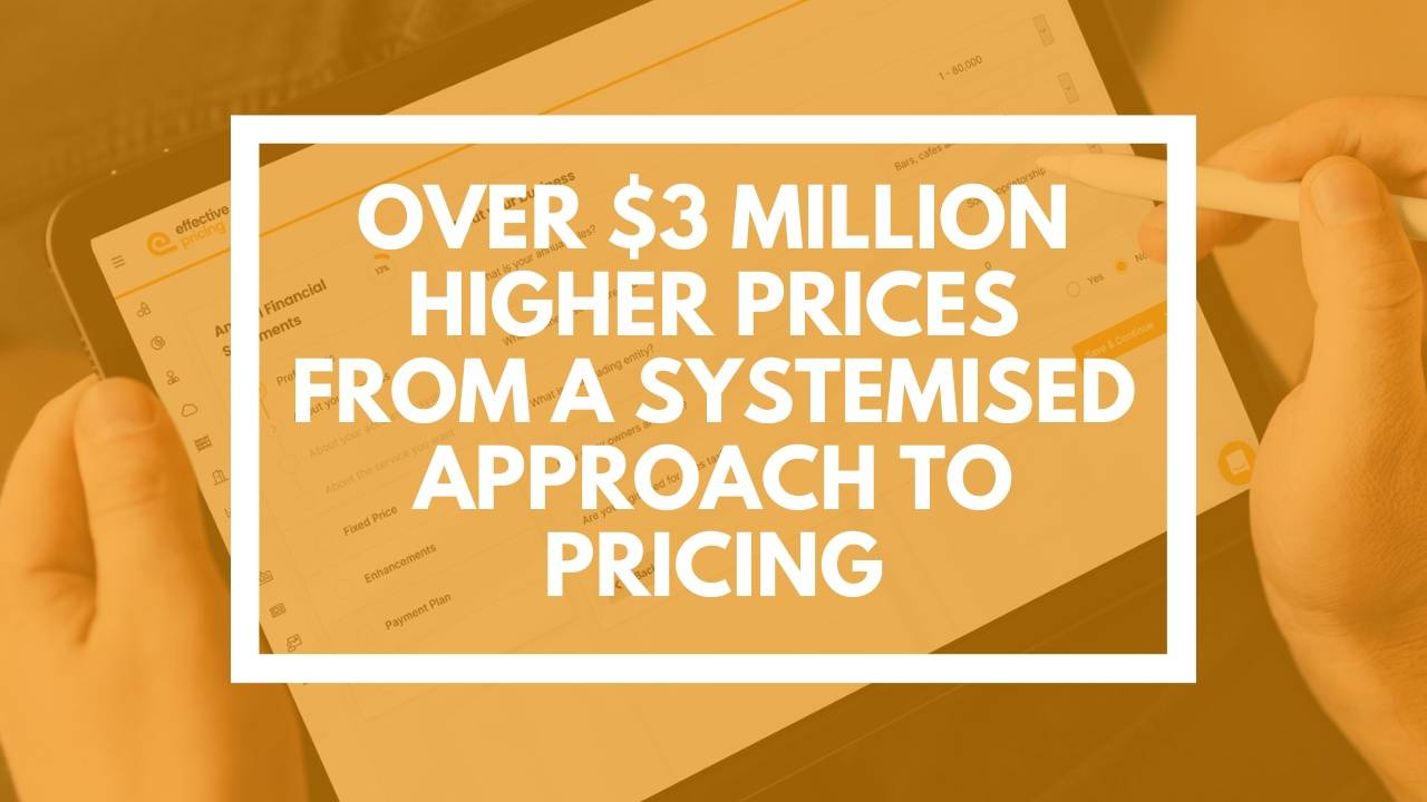 Over $3 Million Higher Prices from a Systemised Approach to Pricing