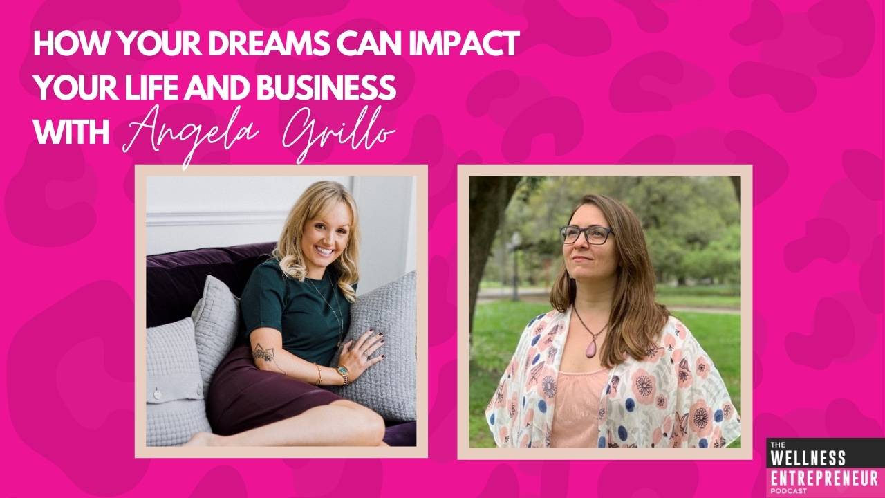 How Your Dreams Can Impact Your Life and Business With Angela Grillo