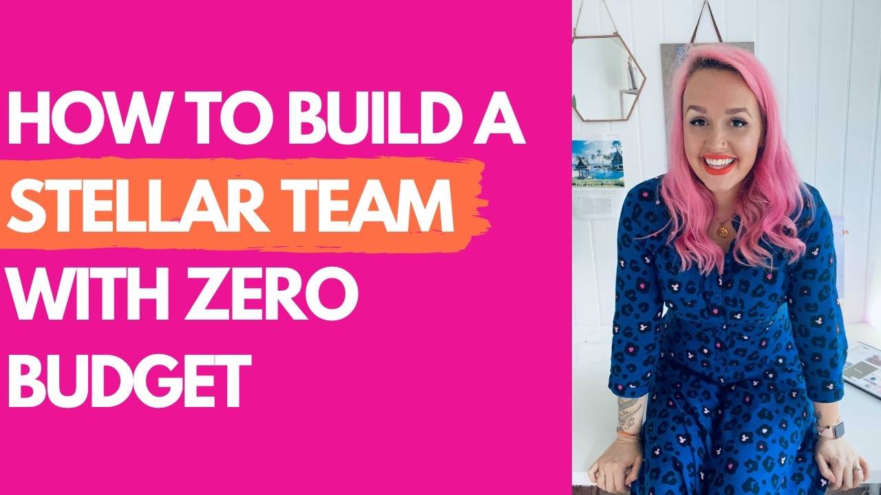 How To Build A Stellar Team With Zero Budget