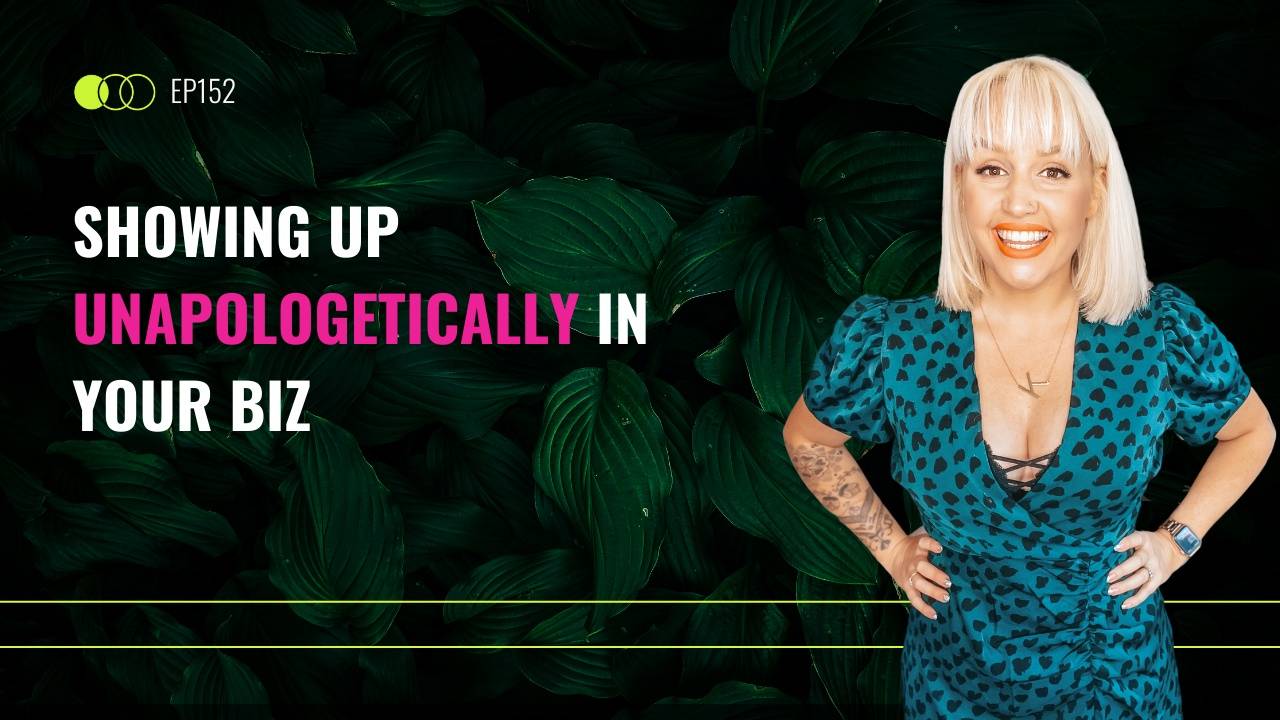 Showing Up Unapologetically In Your Biz